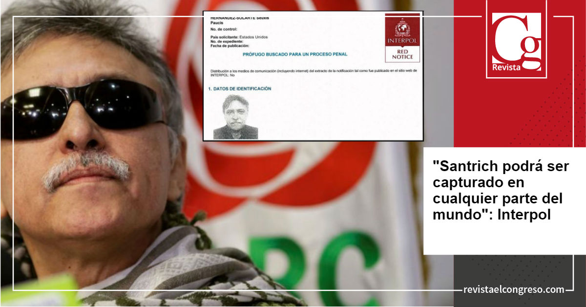 "Santrich podrá ser capturado en cualquier parte del mundo": Interpol